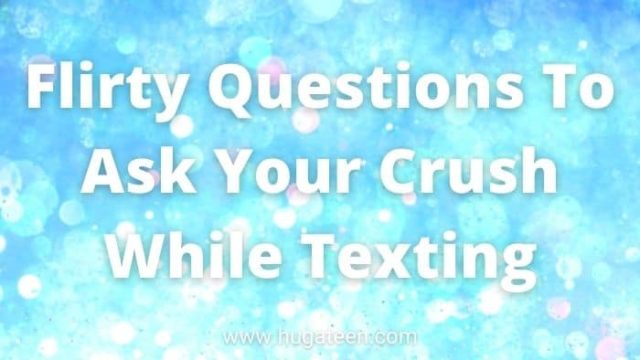300+ Flirty Questions To Ask Your Crush (While Texting!)