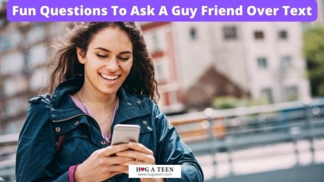 300+ Questions To Ask A Guy Over Text | HugATeen.Com