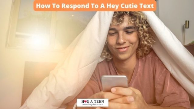How To Respond To Hey Cutie - 50 Best Responses