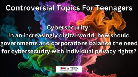 250+ Controversial Topics For Teenagers To Debate
