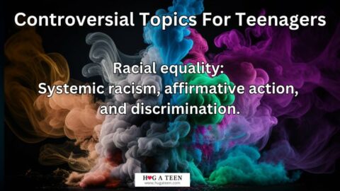 250+ Controversial Topics For Teenagers To Debate